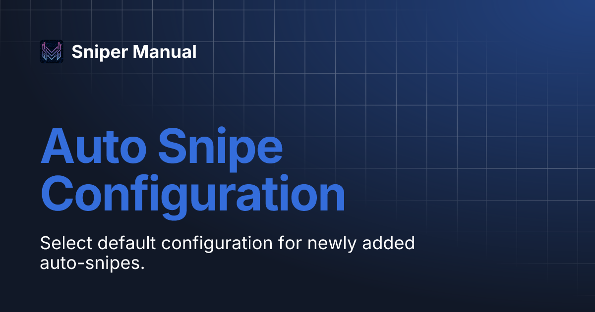 Auto Snipe Configuration | Sniper Manual