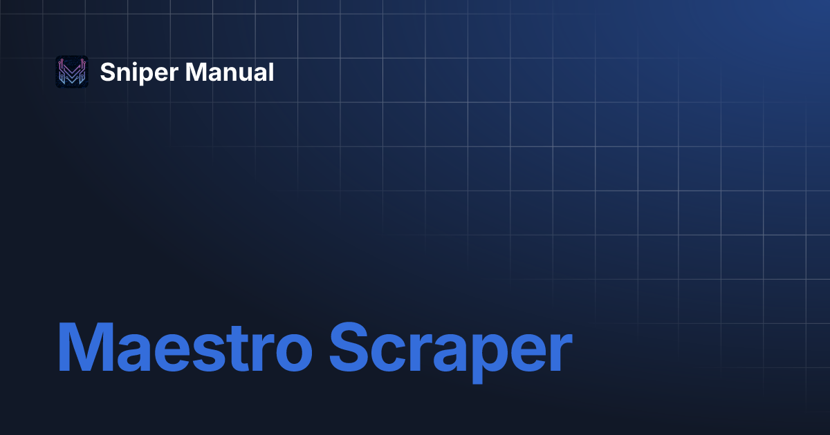 Maestro Scraper | Sniper Manual