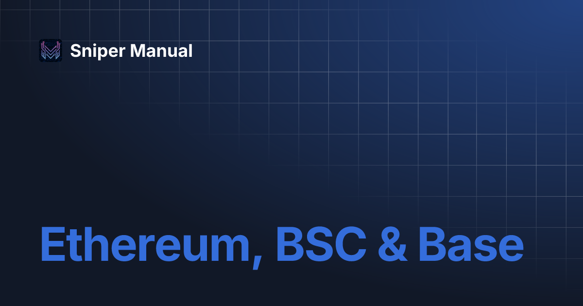 Ethereum, BSC & Base | Sniper Manual